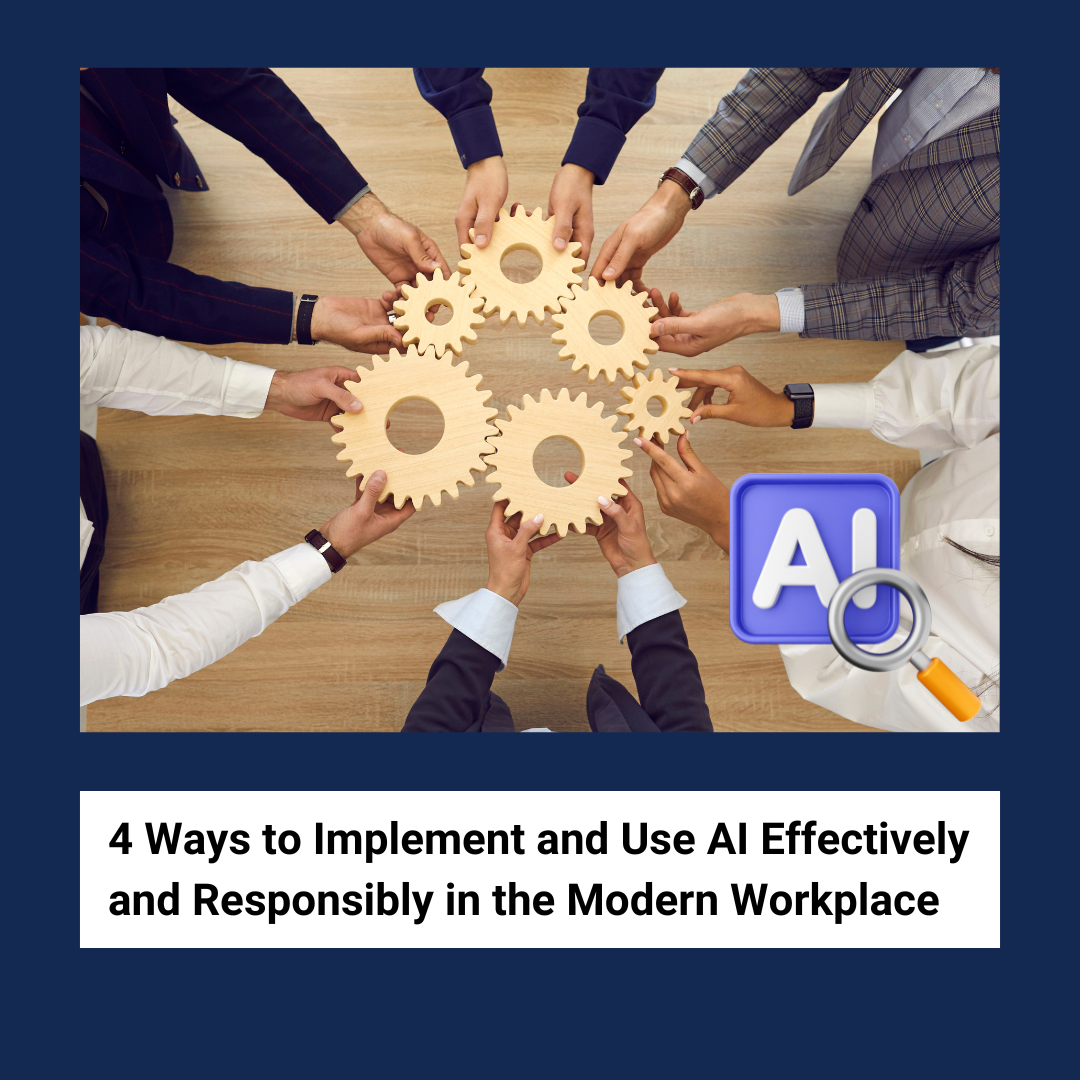 4 Ways to Implement and Use AI Effectively and Responsibly in the ...