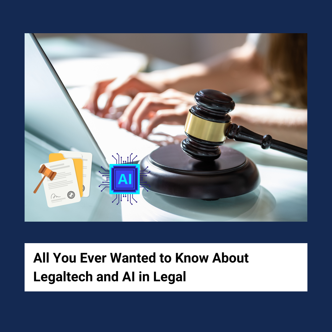 All You Ever Wanted to Know About Legaltech and AI in Legal